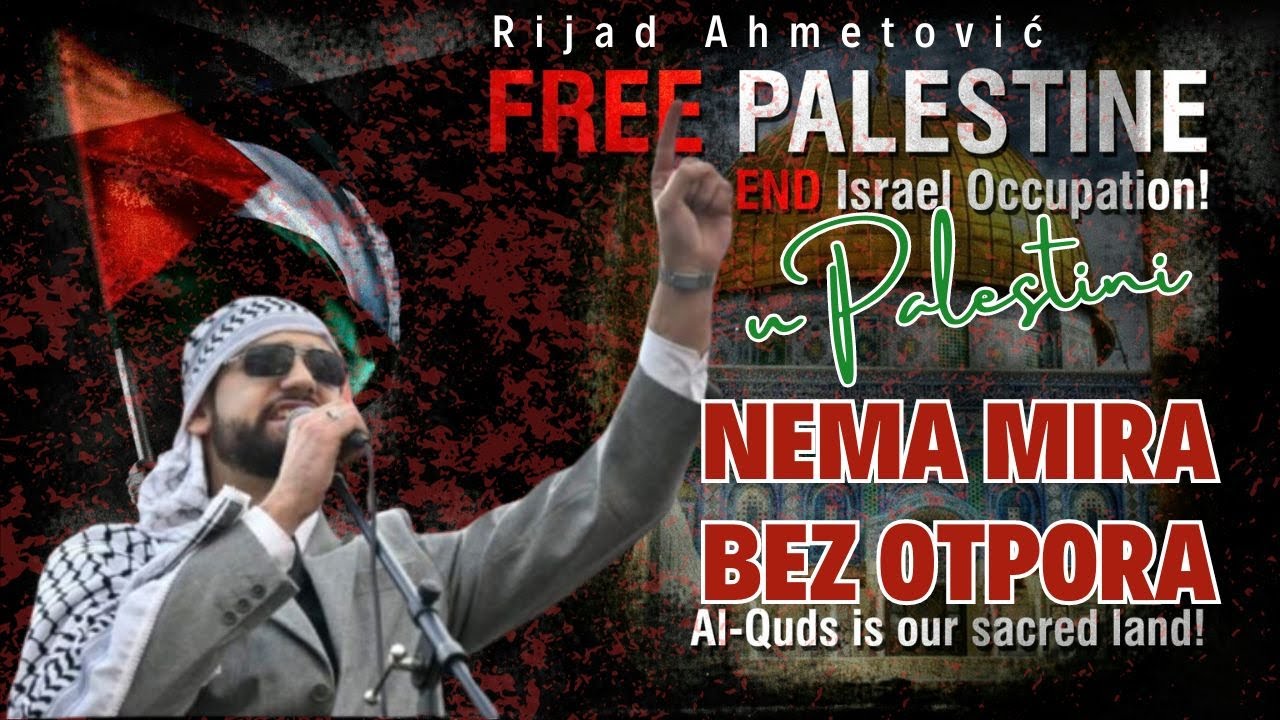 U PALESTINI NEĆE BITI MIRA BEZ OTPORA - RIJAD AHMETOVIĆ - YouTube