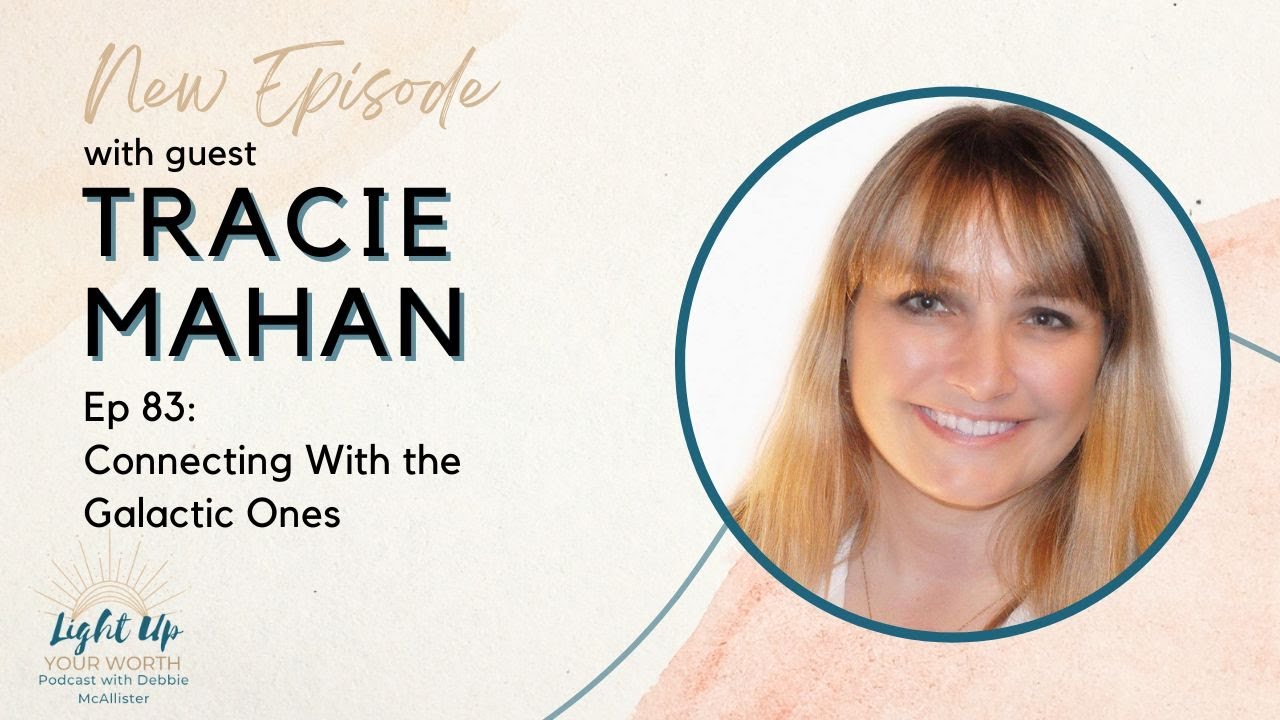 83. Connecting with the Galactic Ones with Tracie Mahan - YouTube