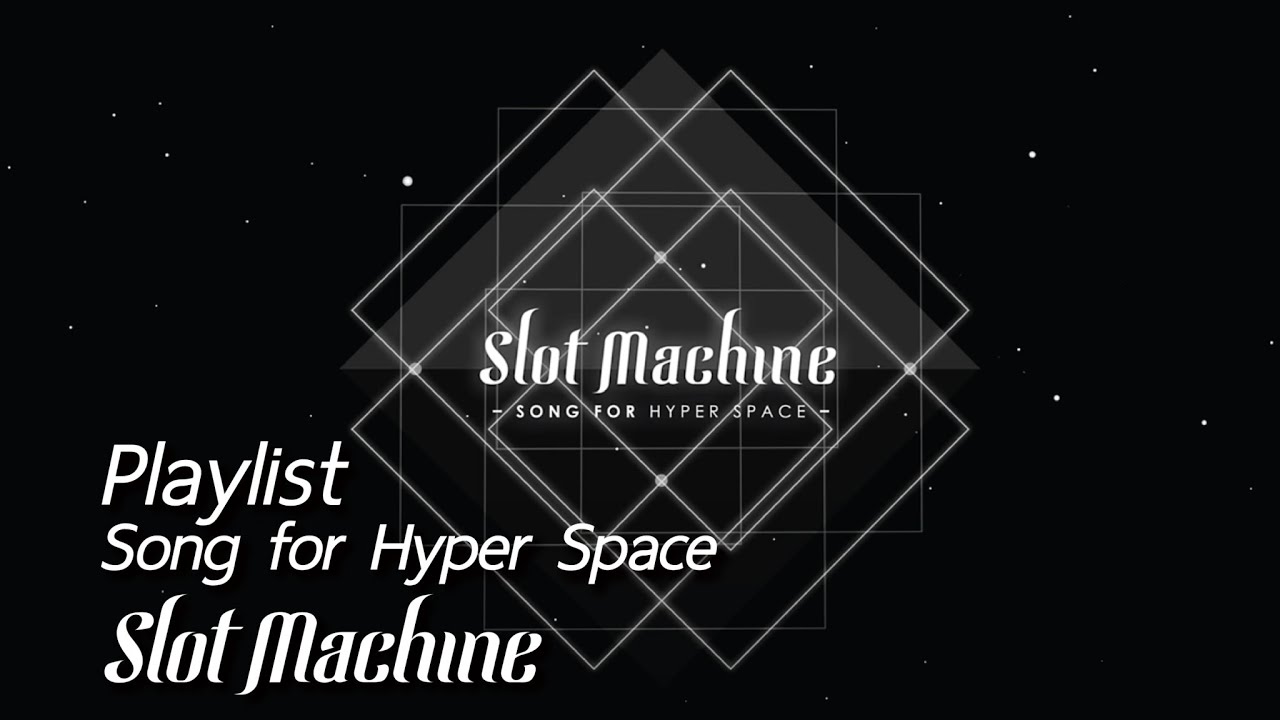 Slot Machine - Playlist Song for Hyper Space - YouTube