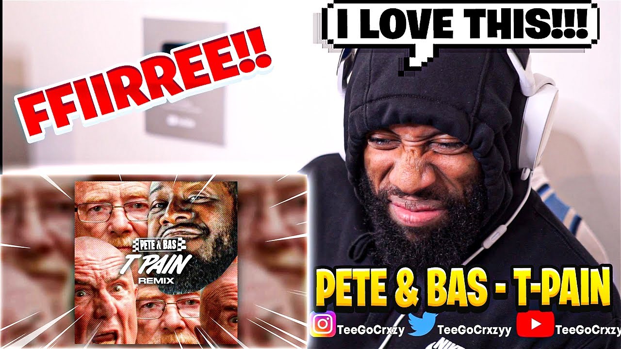 UK WHAT UP🇬🇧!!! IT'S ONLY RIGHT!!! Pete & Bas - T-Pain (Remix) (ft. T-Pain) (REACTION) - YouTube