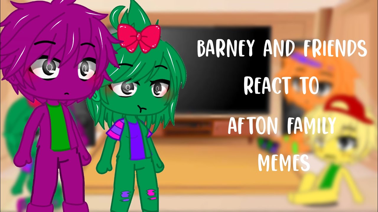 Barney And Friends React To Afton Family Memes || Fnaf || Gacha Club ...