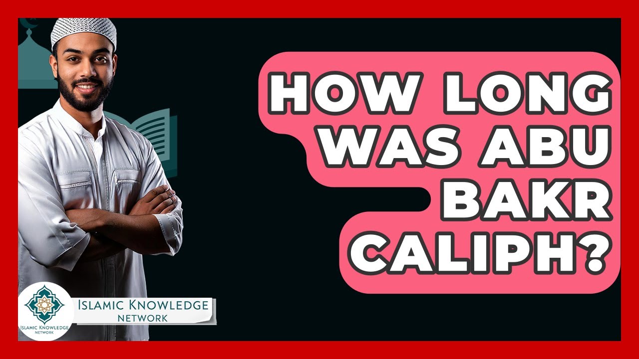 How Long Was Abu Bakr Caliph? - Islamic Knowledge Network - YouTube