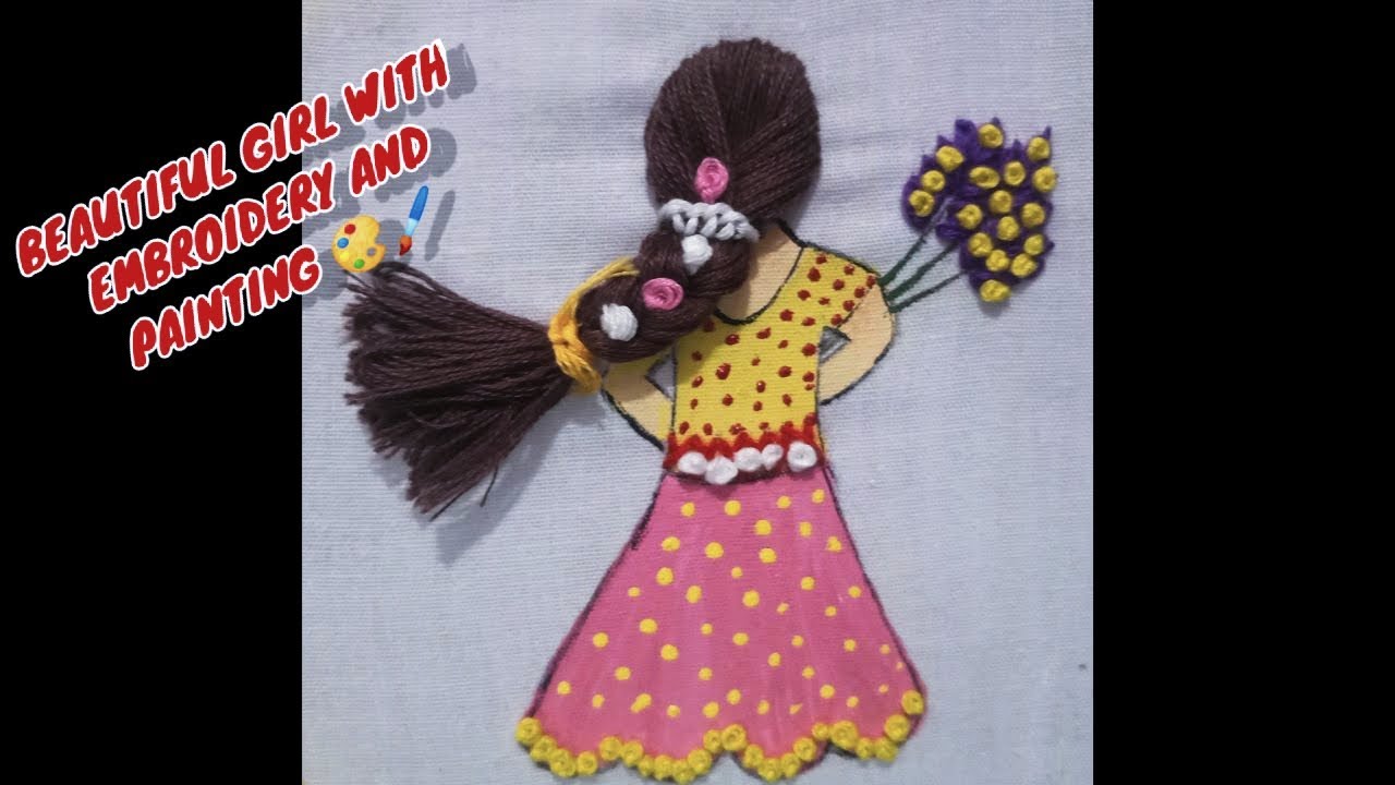 Beautiful girl design with embroidery and painting | EASY HAND ...