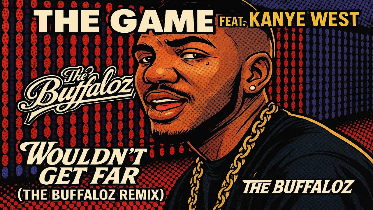 The Game feat. Kanye West - Wouldn't Get Far (THE BUFFALOZ REMIX) - YouTube