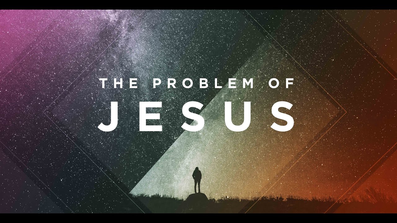 The Problem of God | The Problem of Jesus - YouTube