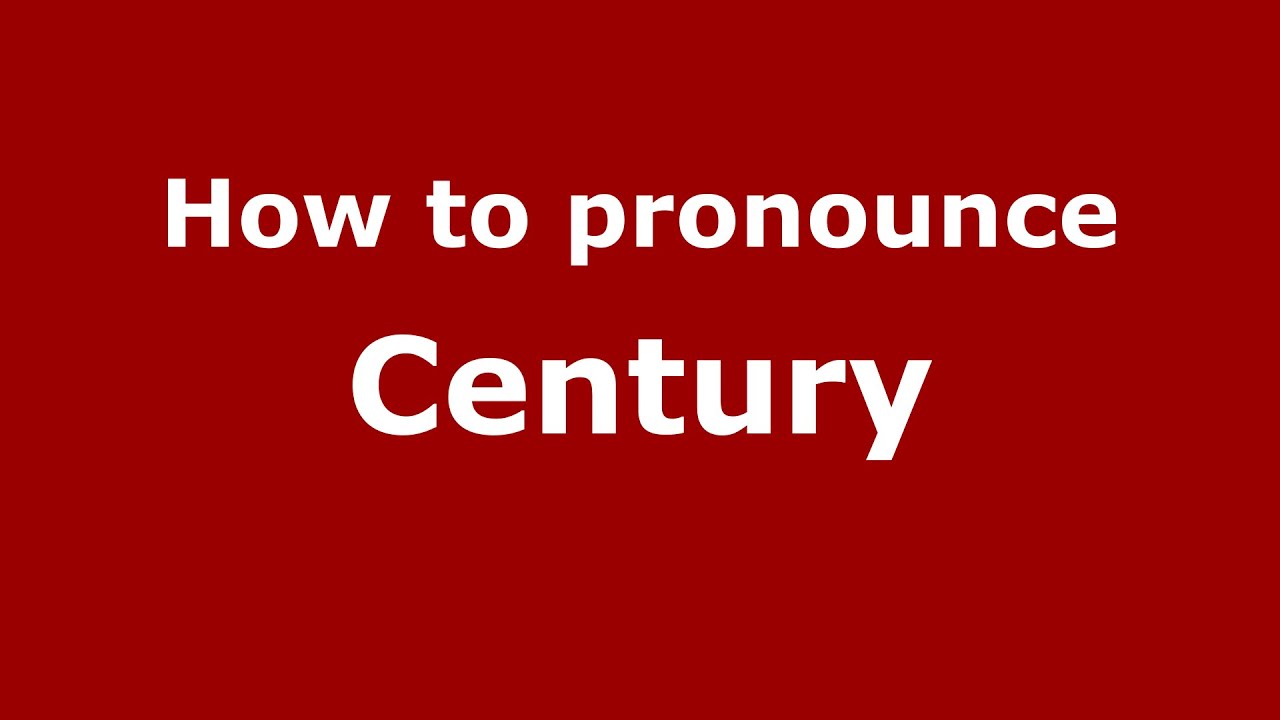 How to pronounce Century (American English/US) - PronounceNames.com ...
