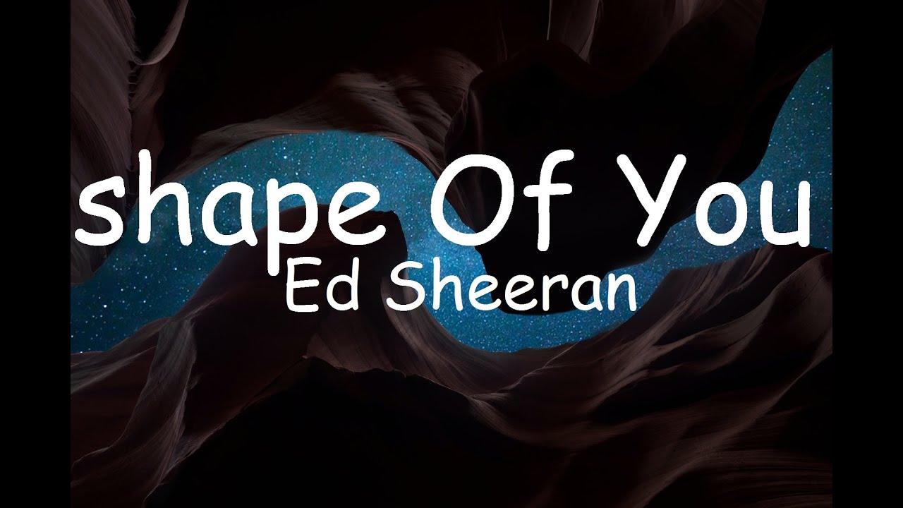 Ed Sheeran - Shape Of You (Lyrics) - YouTube