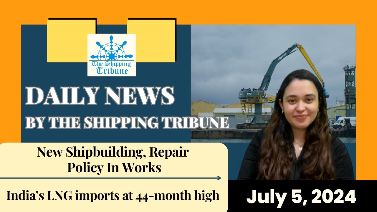 Daily News By The Shipping Tribune - July 5, 2024 - YouTube