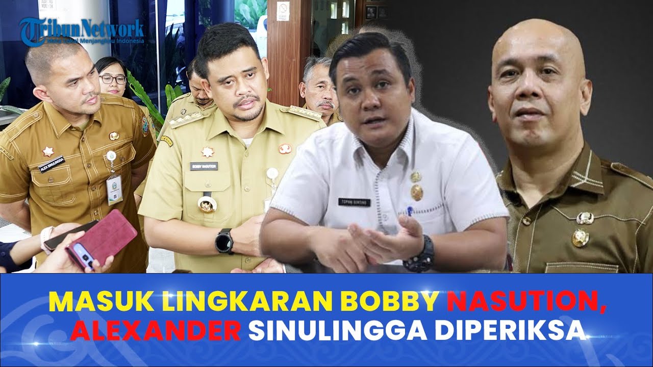 Masuk Lingkaran Bobby Nasution, Alexander Sinulingga Diperiksa: Begini ...