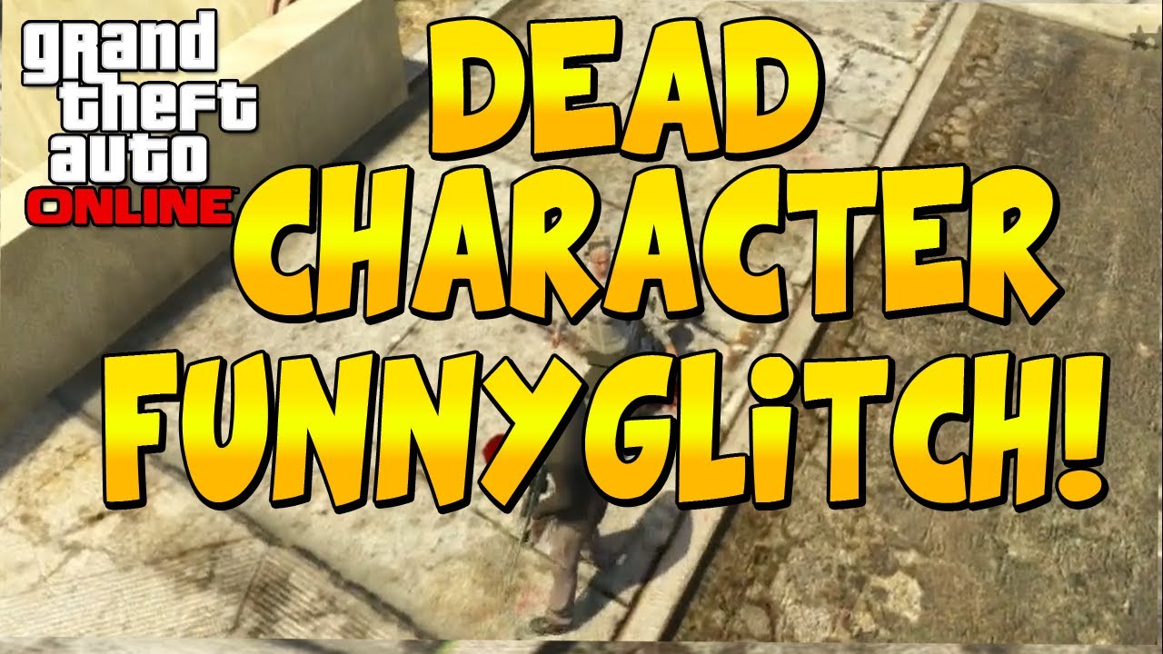 GTA 5 ONLINE: INSANE DEAD CHARACTER FUNNY MOMENTS GLITCH! "PLAY AS DEAD ...