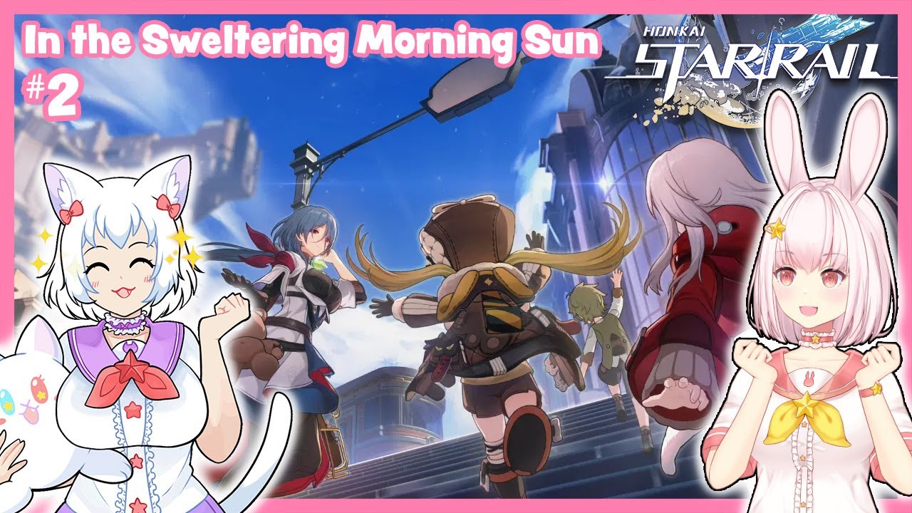 【Honkai Star Rail】 In the Sweltering Morning Sun 【Part 2】 - YouTube