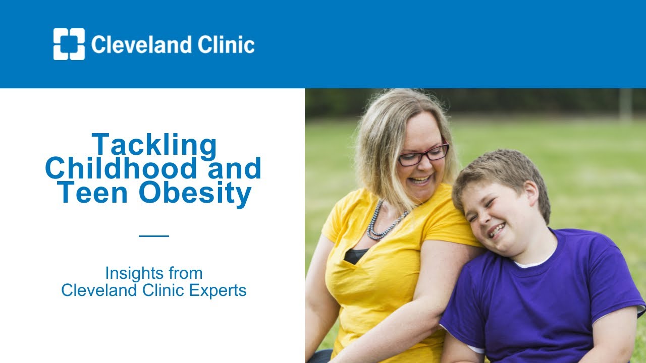 Tackling Childhood and Teen Obesity: Insights from Cleveland Clinic ...