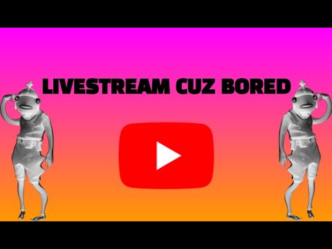 Livestream Cuz Bored - YouTube