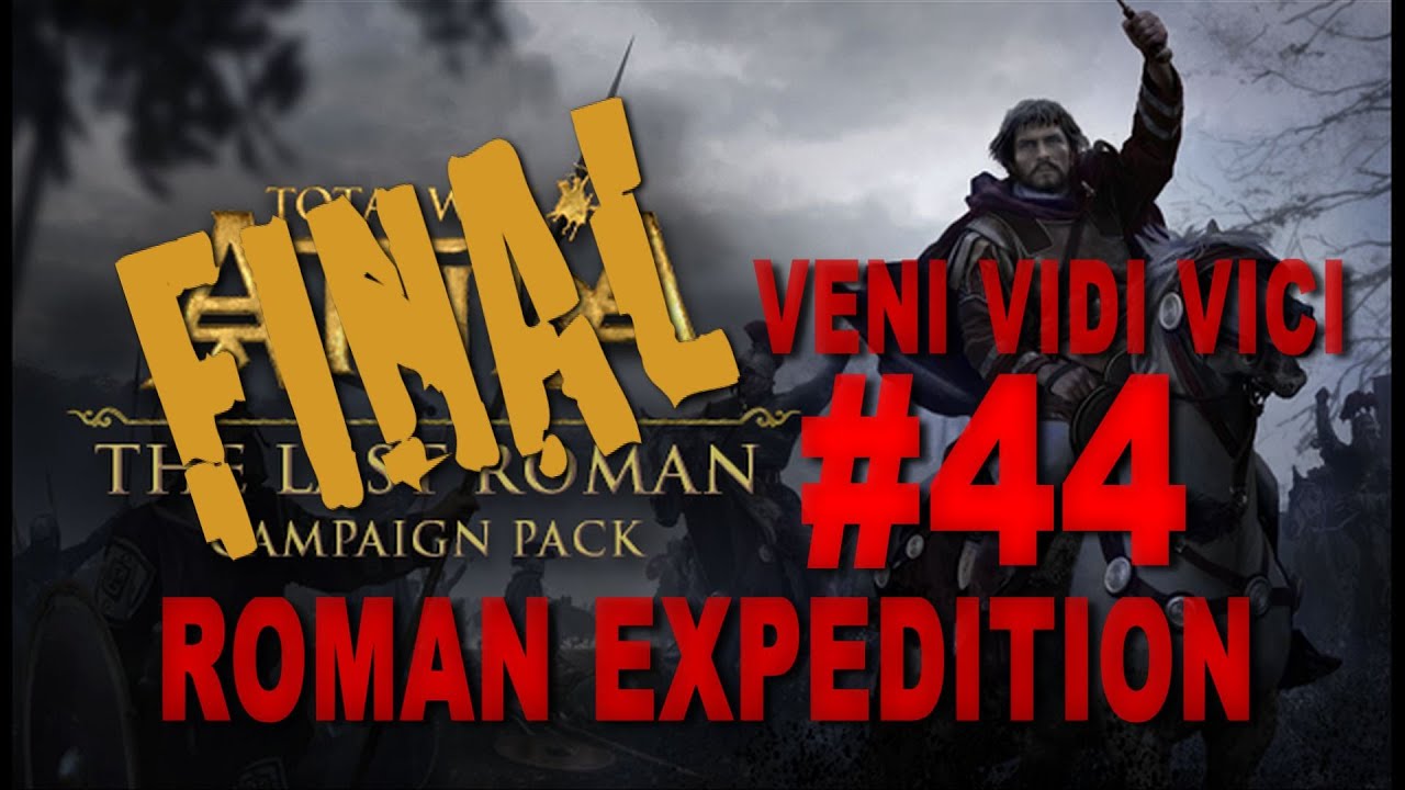 TW: Attila - The Last Roman - Veni Vidi Vici - Roman Expedition ...