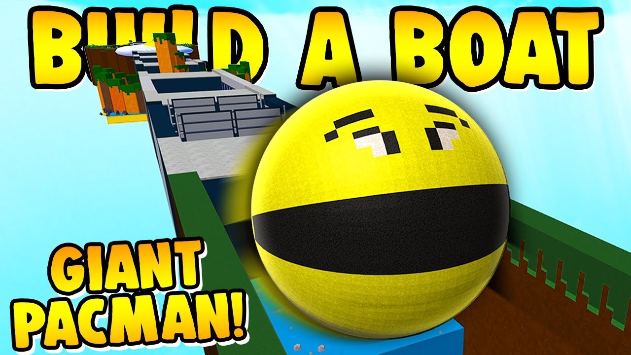 Build a Boat GIANT PACMAN!!! - YouTube