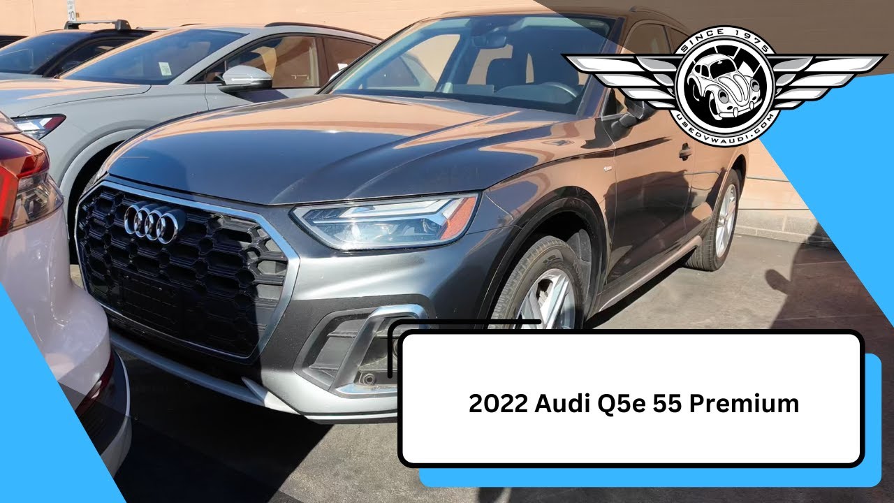 2022 Audi Q5e 55 Premium - YouTube