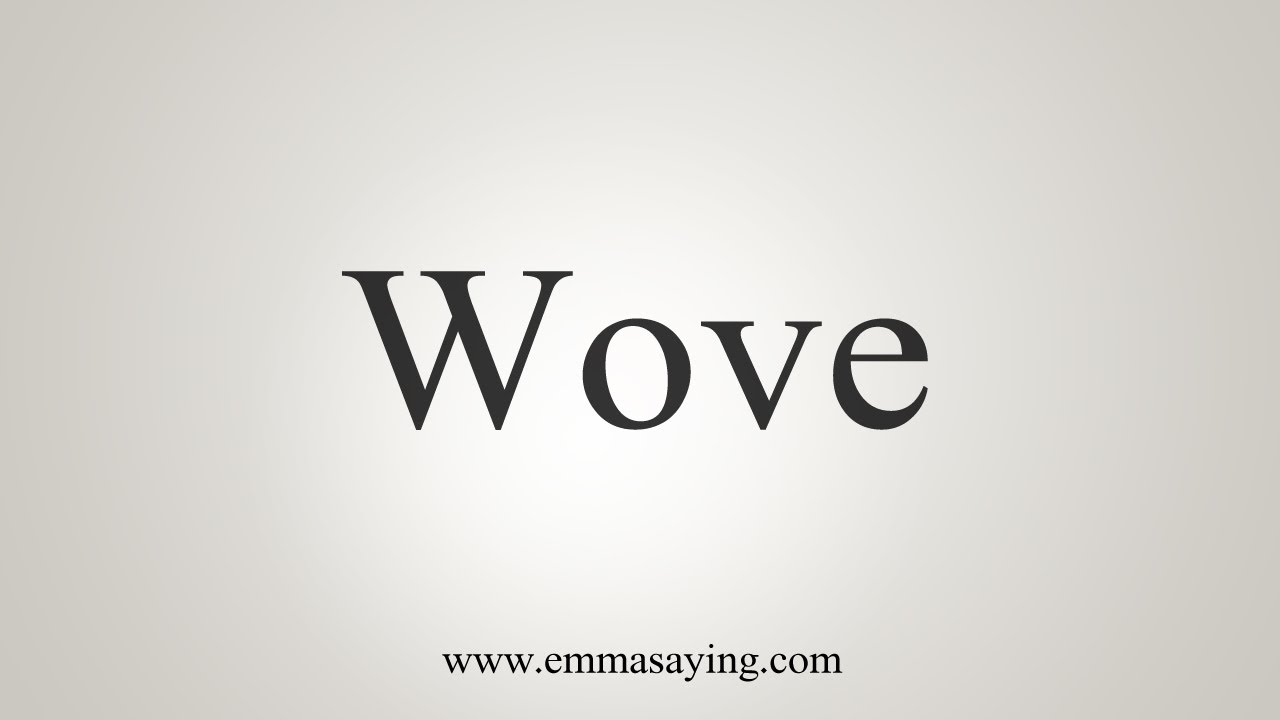 How To Say Wove - YouTube