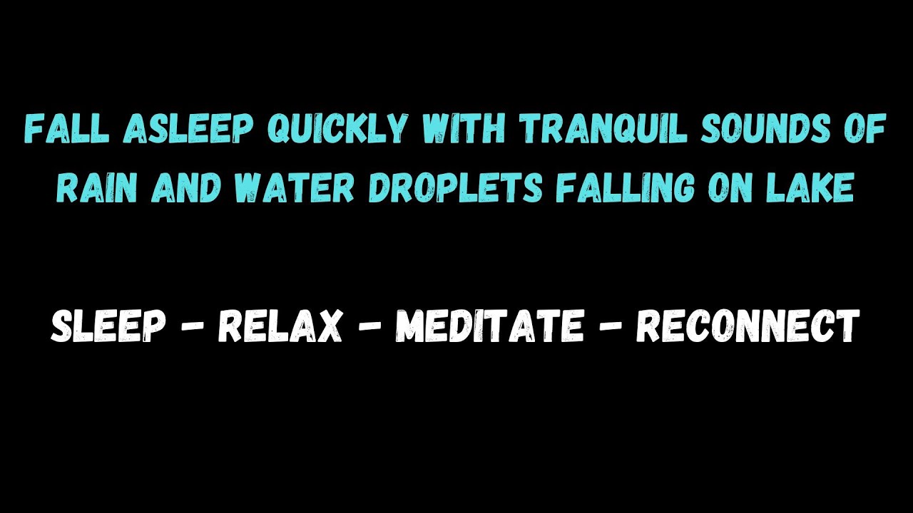 Fall asleep quickly with tranquil sounds of rain and water droplets ...