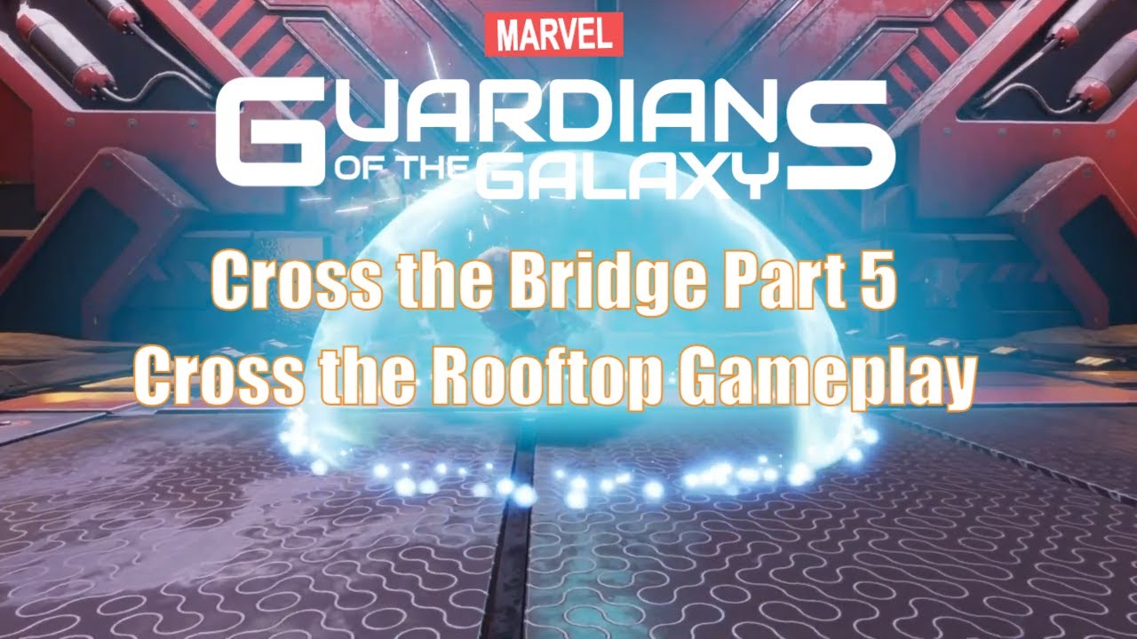 Marvel's Guardians of the Galaxy - Gameplay - Cross the Bridge- Cross ...