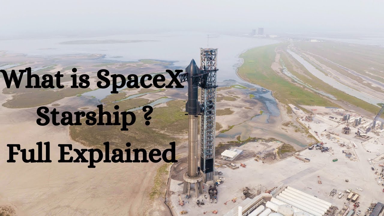 Starship Explained: Everything You Must Know about the SpaceX - YouTube