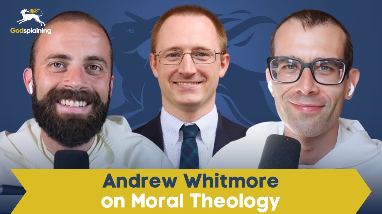Guestsplaining: Andrew Whitmore on Moral Theology | Fr. Gregory Pine ...