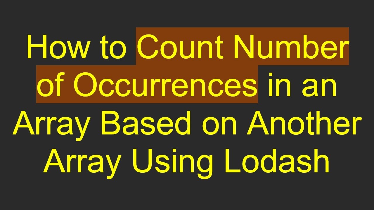 How To Count Number Of Occurrences In An Array Based On Another Array 5711