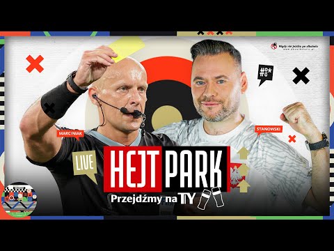 SĘDZIA SZYMON MARCINIAK: ANEGDOTY, MUNDIAL OD KULIS, VAR I NIE TYLKO - HEJT PARK - PRZEJDŹMY NA TY