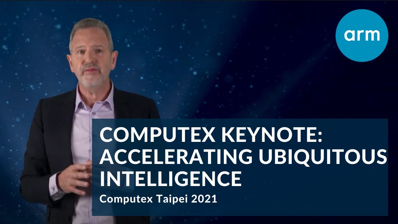 Computex Keynote: Accelerating Ubiquitous Intelligence with Rene Haas ...