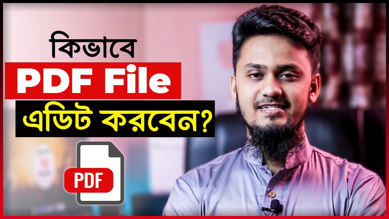 কিভাবে PDF ফাইল এডিট করবেন? | How to Edit PDF File Text (Bangla ...