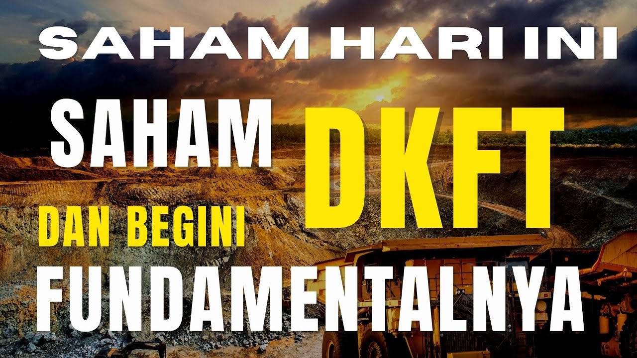 Saham DKFT dan Begini Fundamentalnya - YouTube