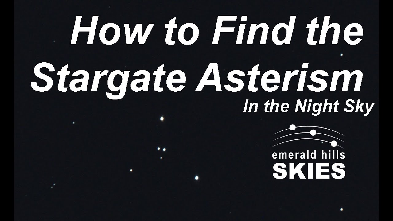 How to Find the Stargate Asterism in the Night Sky | Another Skylet from Emerald Hills Skies ...
