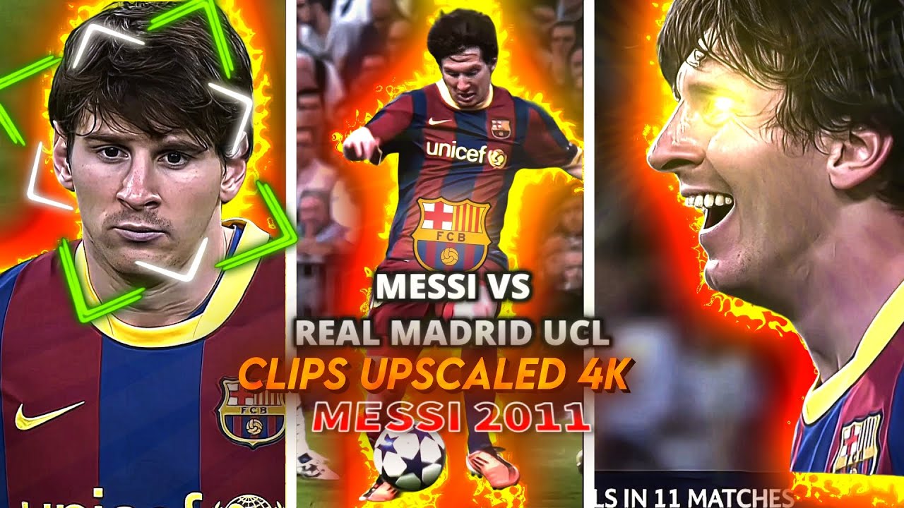 Messi VS Real Madrid UCL 2011 • Clips for edit 4K Clips Upscaled + 4K ...