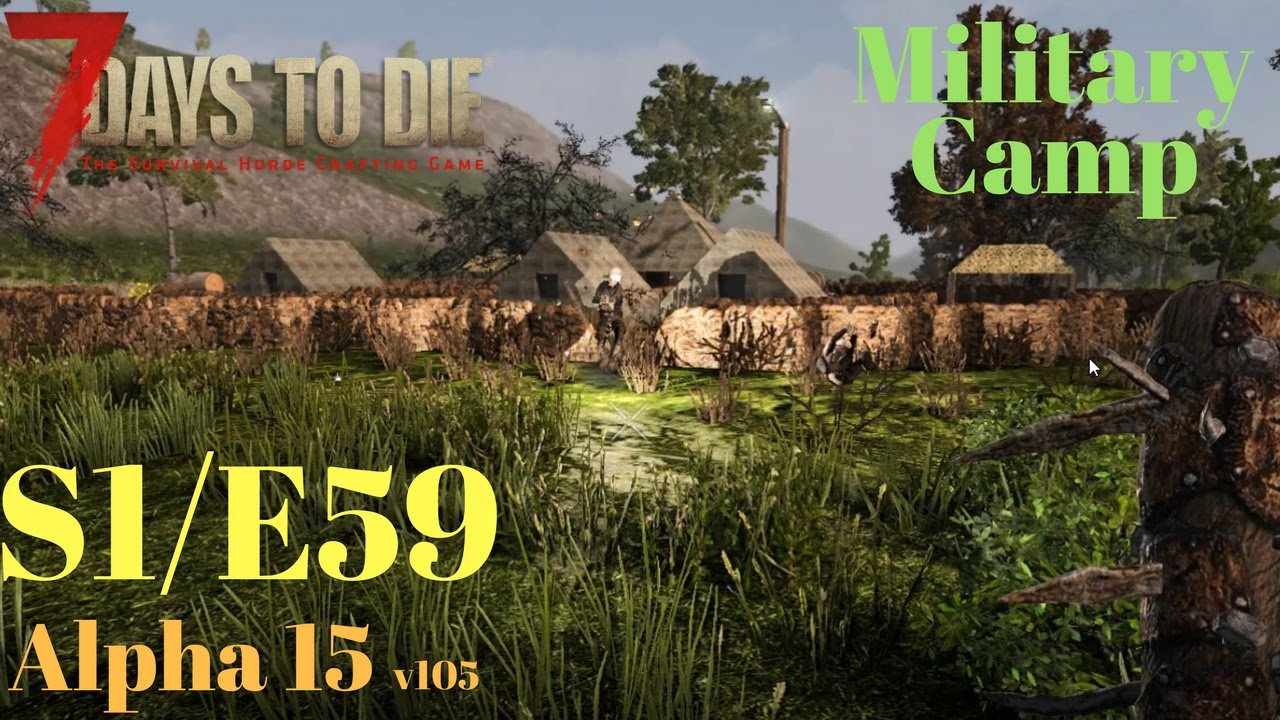 7 Days to Die - S1E59 - Military Camp - YouTube