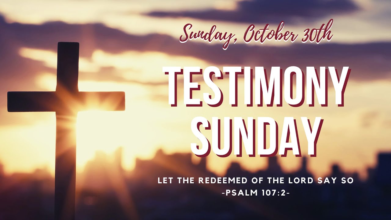 Testimony Sunday - Let the Redeemed of the Lord Say So! - YouTube