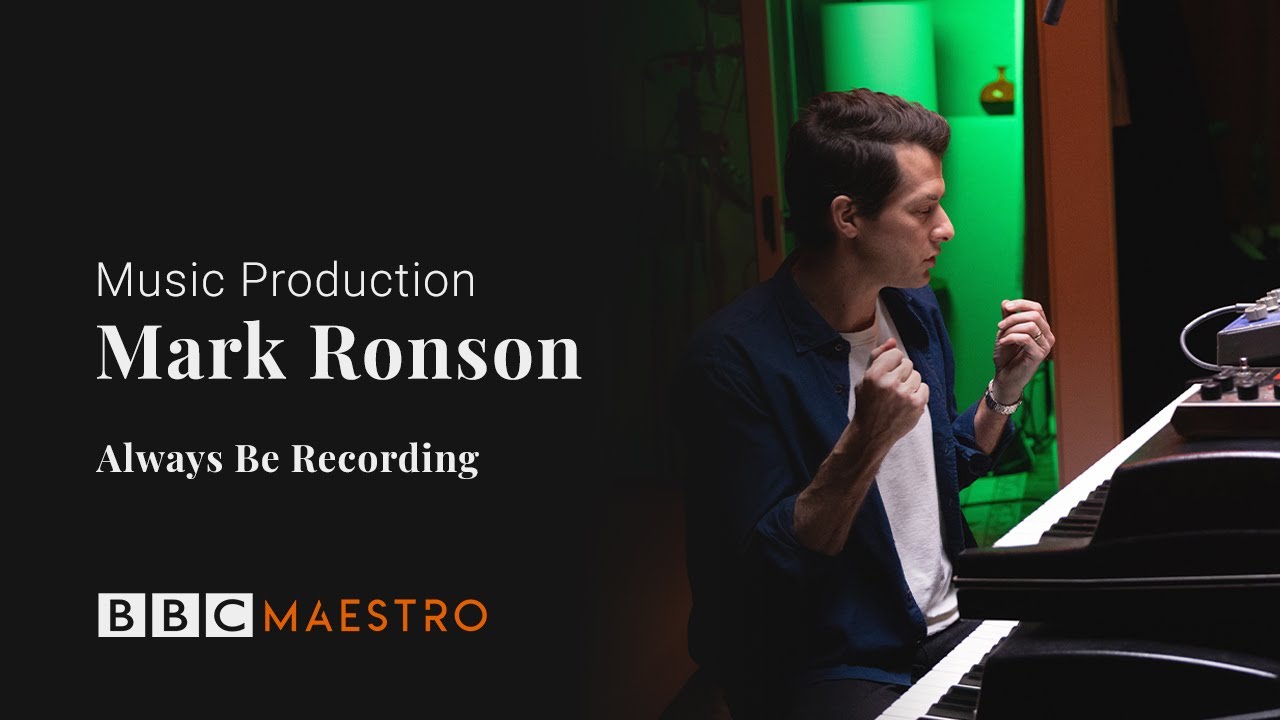 Mark Ronson - Always Be Recording - Music Production – BBC Maestro ...