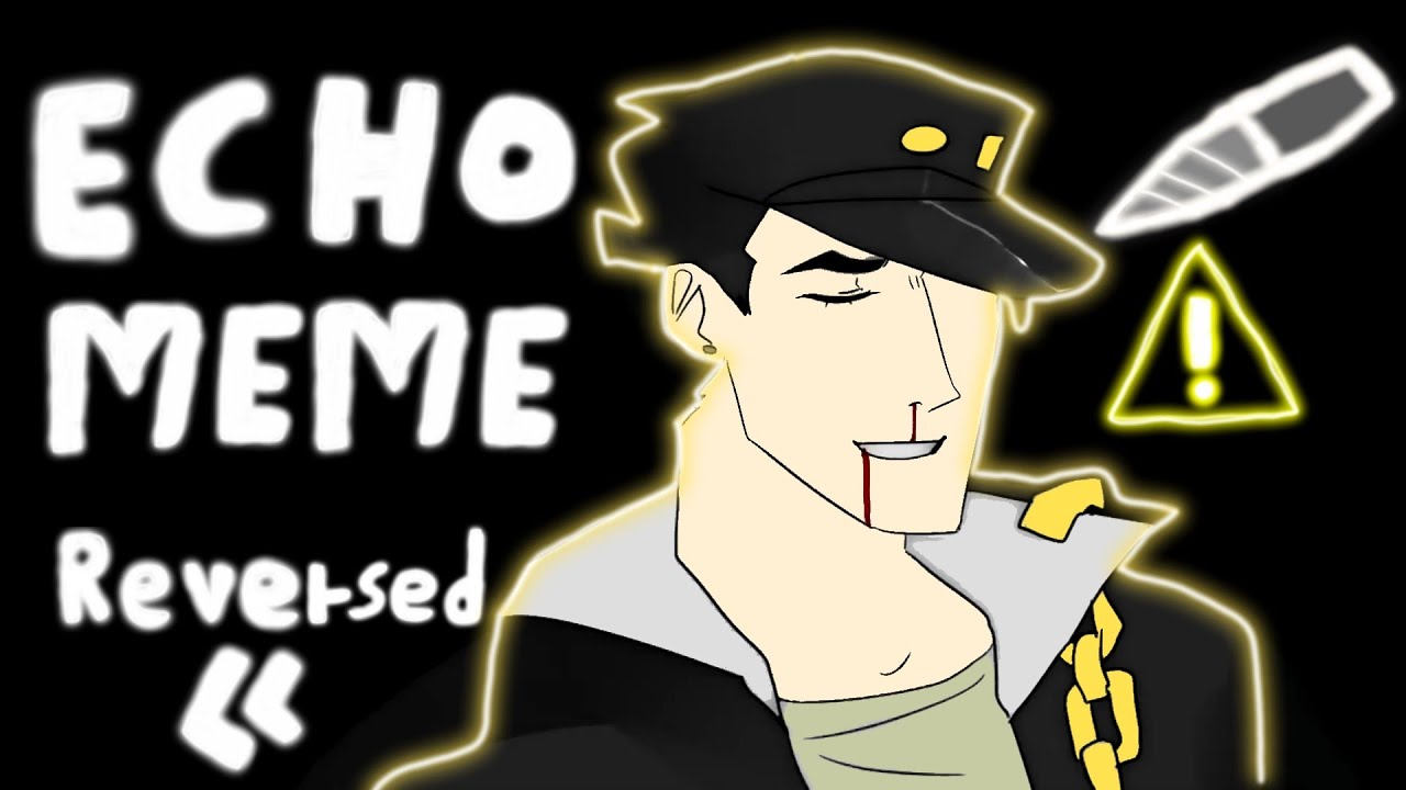 ECHO Meme JOJO Bizarre Adventure Reversed - YouTube