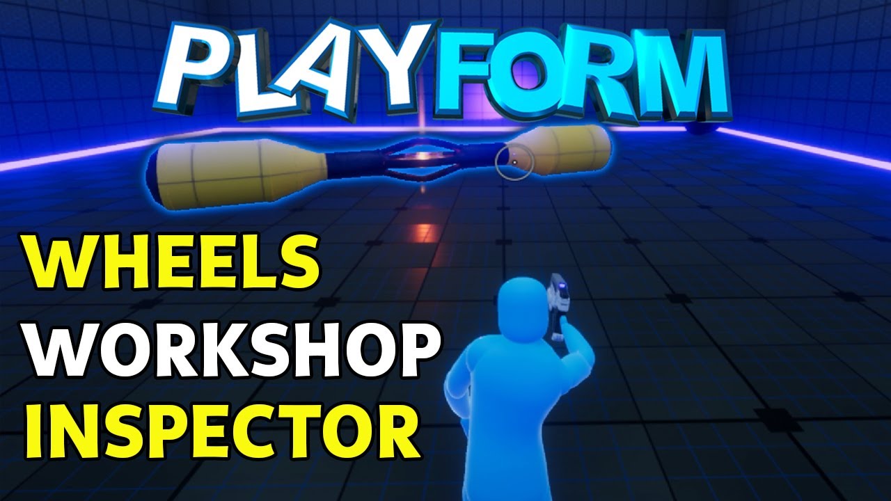 PlayForm: Human Dynamics - Update 4 and 5 - Wheels, Workshop, Inspector ...