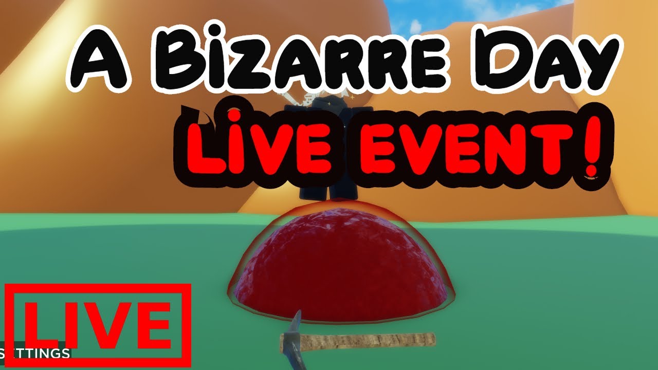 A Bizarre Day EVENT *LIVE* - YouTube