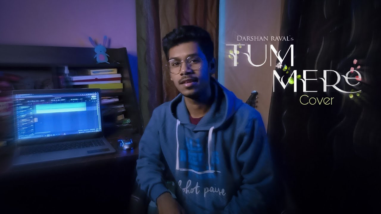 Tum Mere Darshan Raval Cover | Darshan Raval | Mitul - YouTube