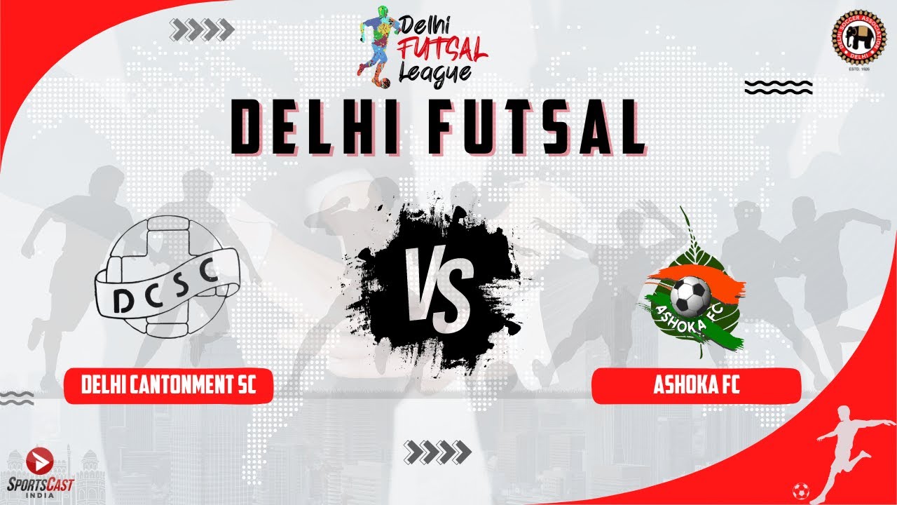 DELHI FUTSAL LEAGUE 2023-24 | DELHI CANTONMENT SC VS ASHOKA FC - YouTube
