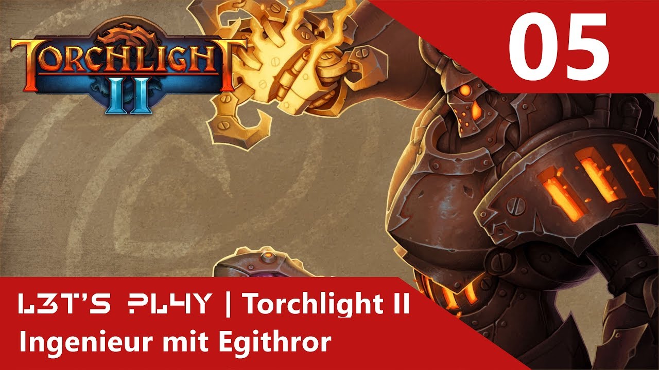 Let's Play Torchlight 2 | Ingenieur mit Egithror | 0005 - YouTube