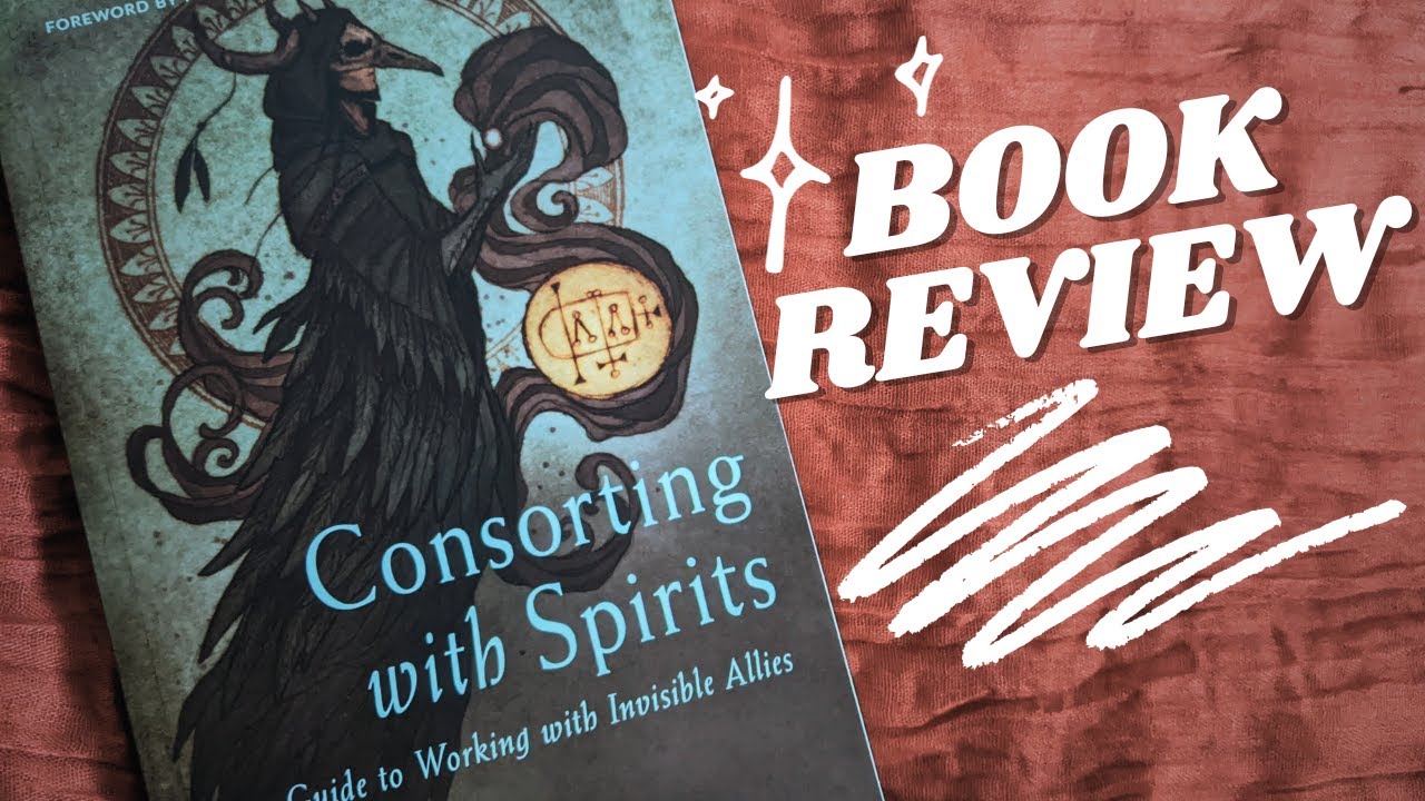 BOOK REVIEW: Consorting with Spirits: Your Guide to Working with Invisible Allies, by Jason ...