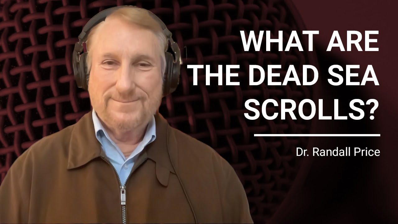 The Truth About the Dead Sea Scrolls | Dr. Randall Price - YouTube