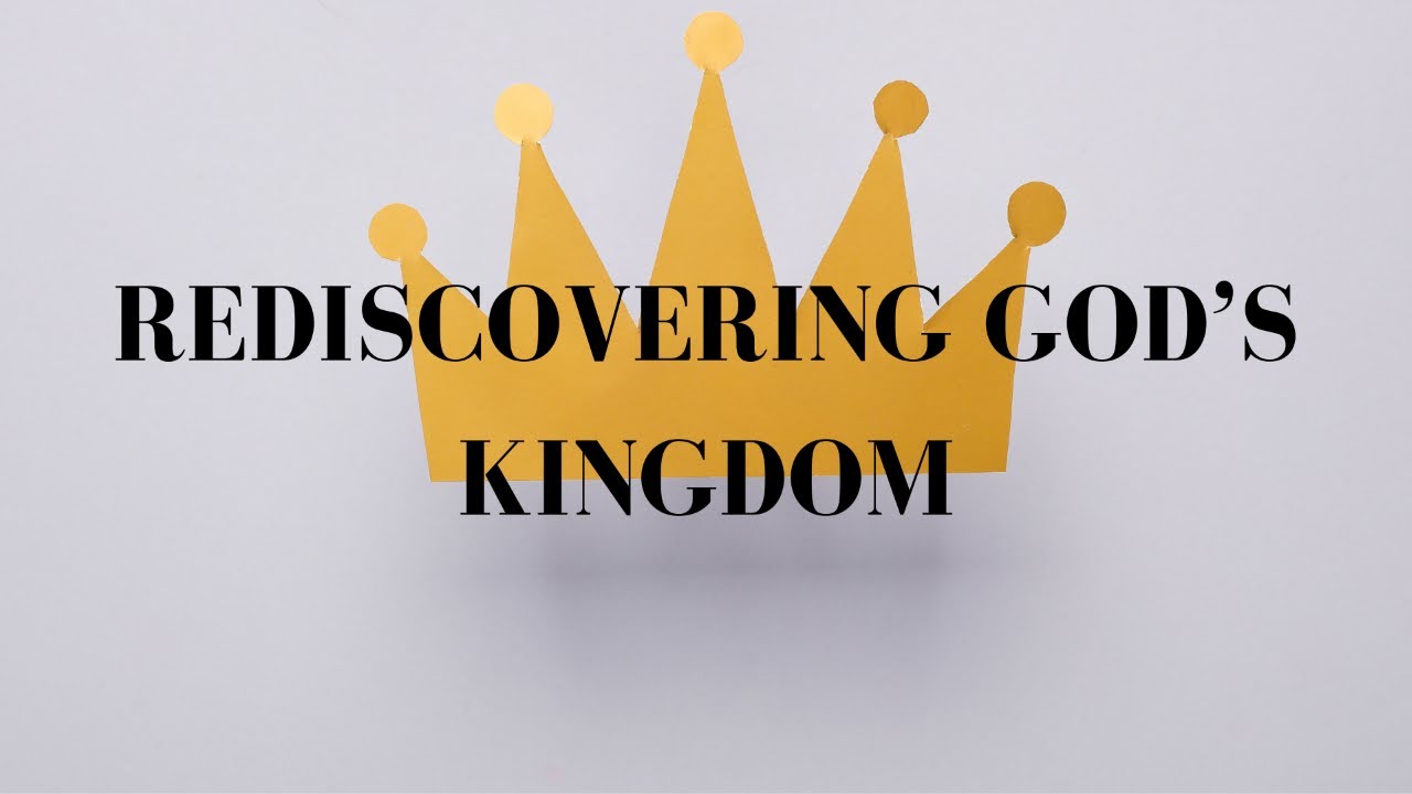 Rediscovering God's Kingdom, Part 2 - YouTube