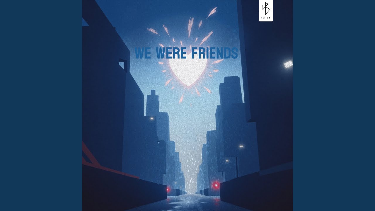 We Were Friends - YouTube