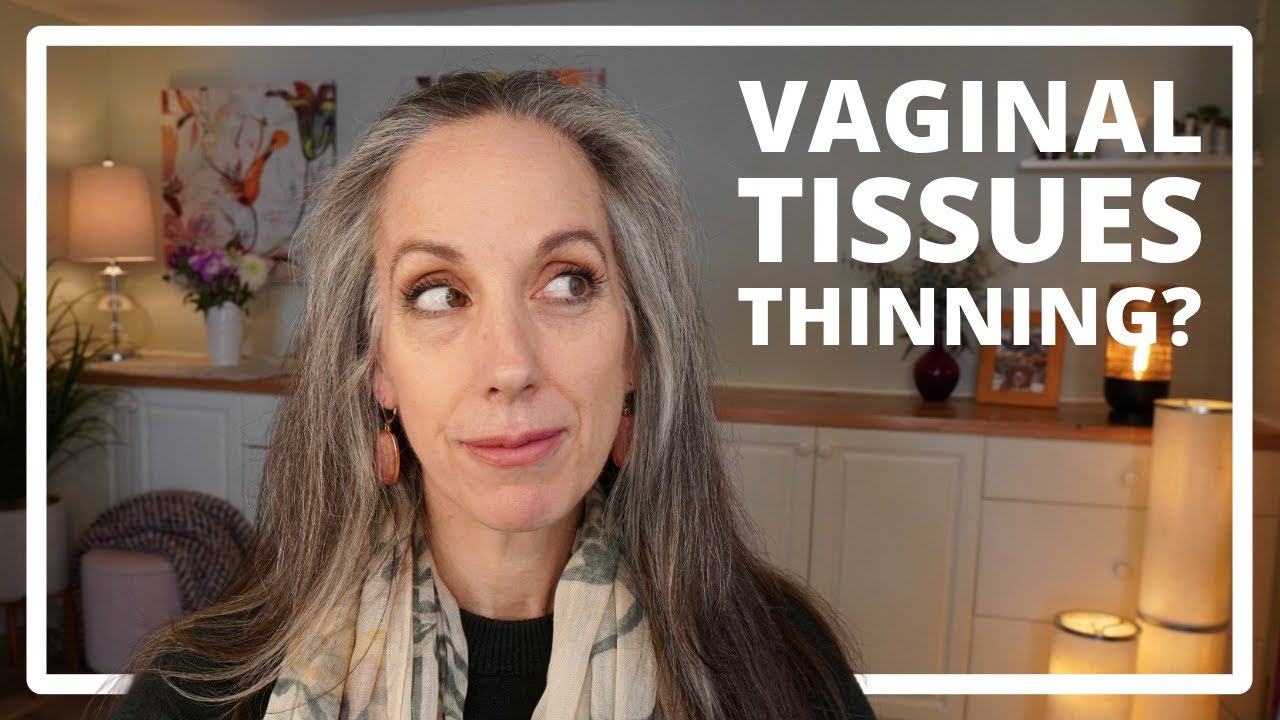 How Do You Know if Your Vaginal Tissues Are Thinning? - YouTube