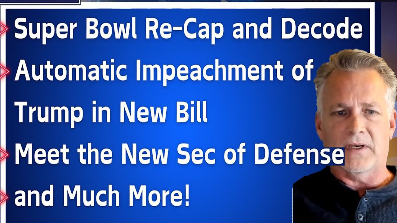 Super Bowl Re-Cap vs Decode - Automatic Impeachment of Trump in New ...