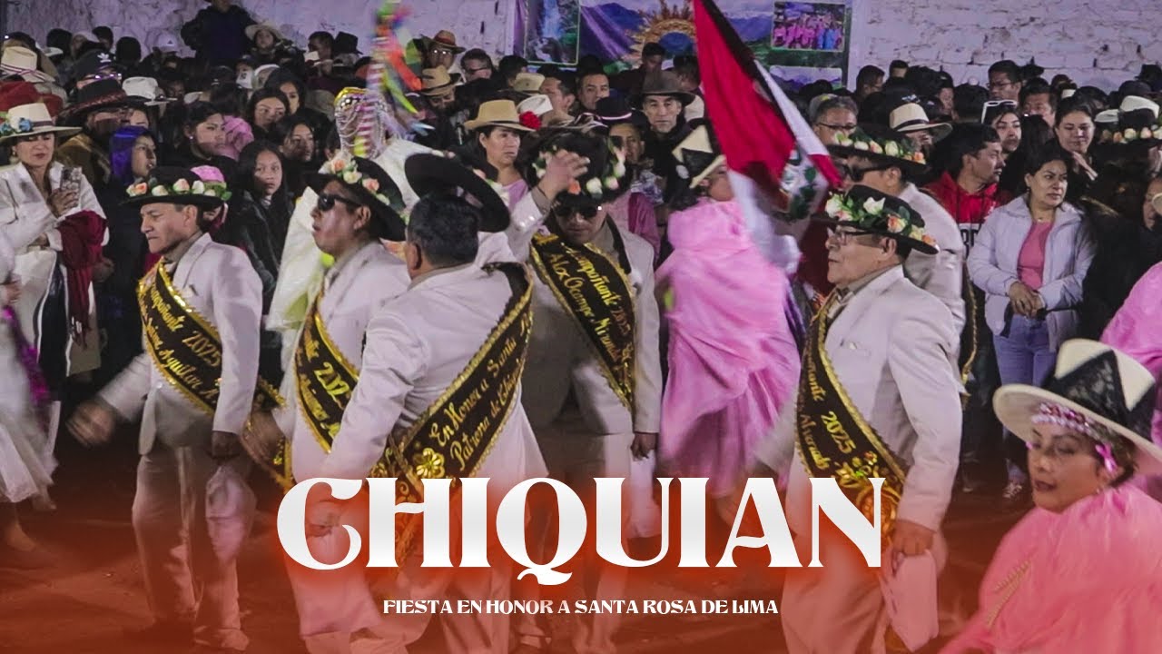 Fiesta en honor a SANTA ROSA DE LIMA - CHIQUIAN 2025 / INCA Y RUMINAHUI ...