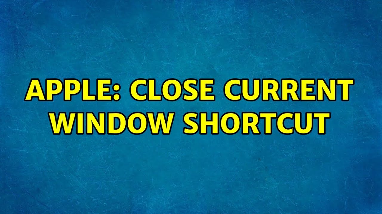 Apple: Close current window shortcut - YouTube