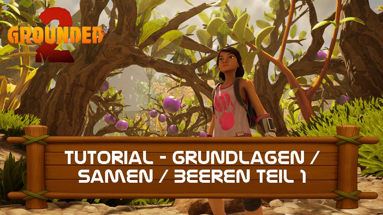Grounded 2 - Tutorial - Grundlagen Teil 1 / Beeren / Grassamen ...